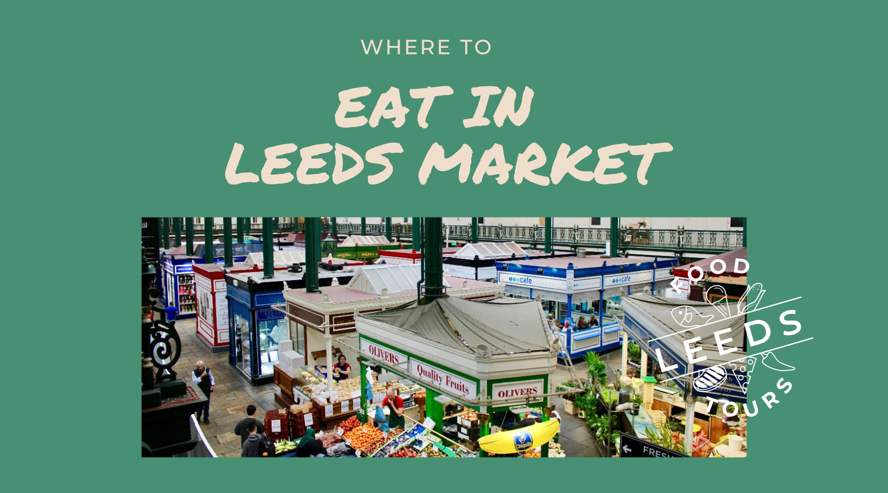 Where to Eat in Leeds Market – Leeds Food Tours